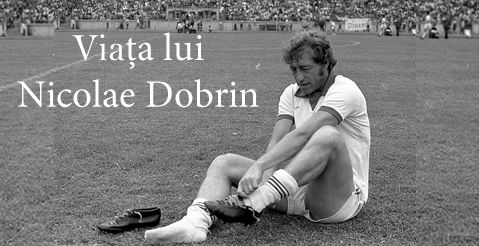 Portretul fotbalistului artist - Viața lui Nicolae Dobrin